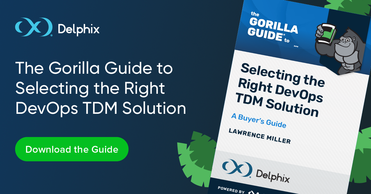 The Gorilla Guide To Selecting The Right Devops Tdm Solution Delphix By Perforce 
